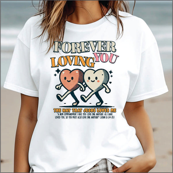 Forever Loving You the way Jesus Loved Me DTF Transfer – Sweet Tee ...