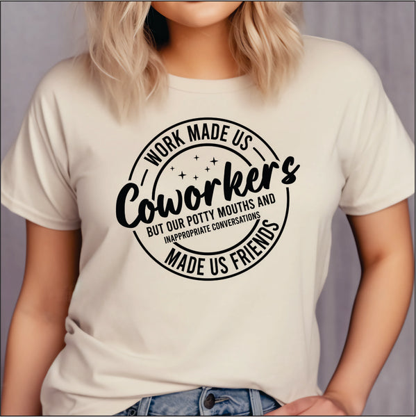 Work made us coworkers friends DTF Transfer – Sweet Tee Transfers